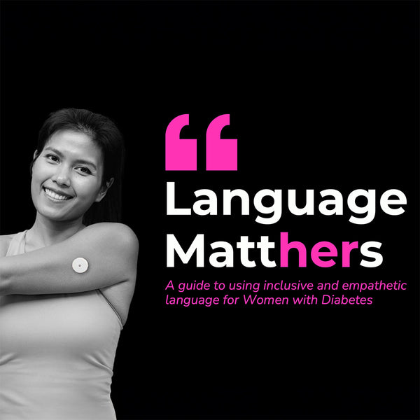Diabetes Language Matters focus on Women - Love My Libre